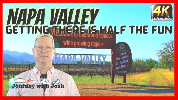 Napa Valley: Getting There is Half the Fun – Journey with Josh: Living ...
